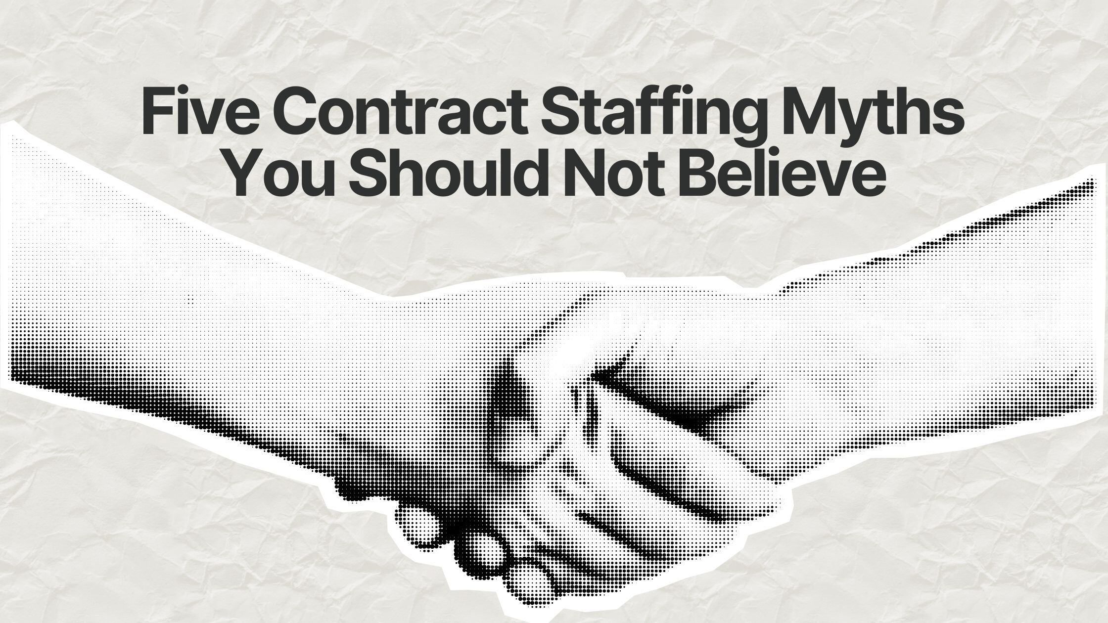 Debunking Contract Staffing Myths | Flexible Workforce Solutions